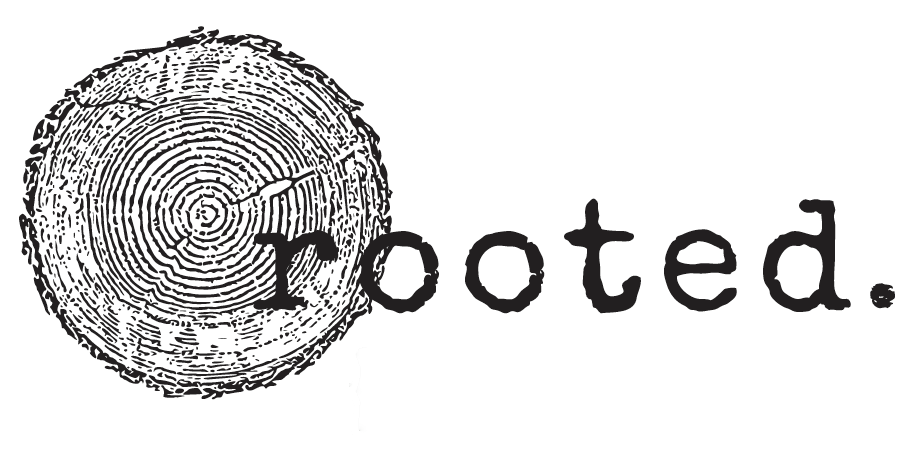 Rooted. – Rooted